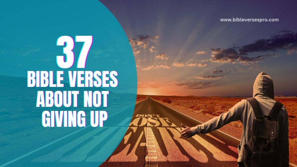 37 Bible Verses About Not Giving Up Bible Verses 37-bible-verses-about-not-giving-up-bible-verses