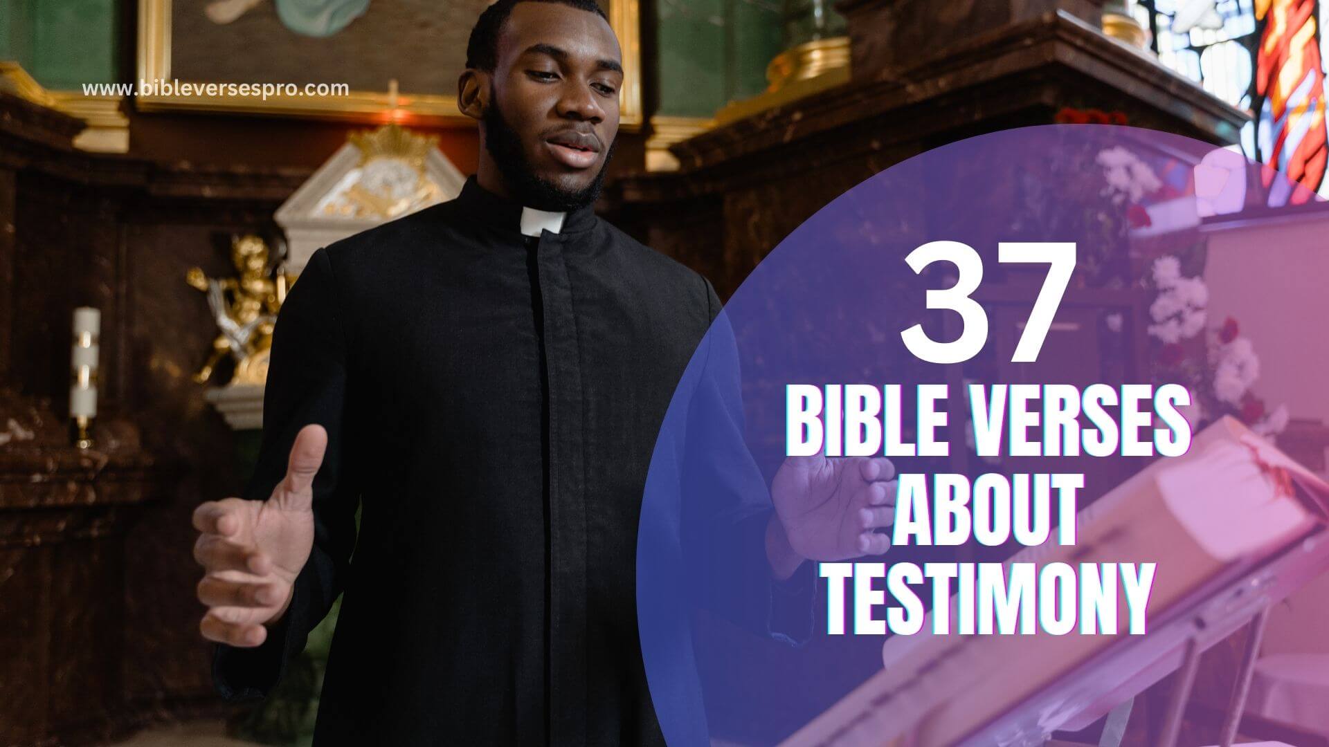 37 Important Bible Verses About Testimony