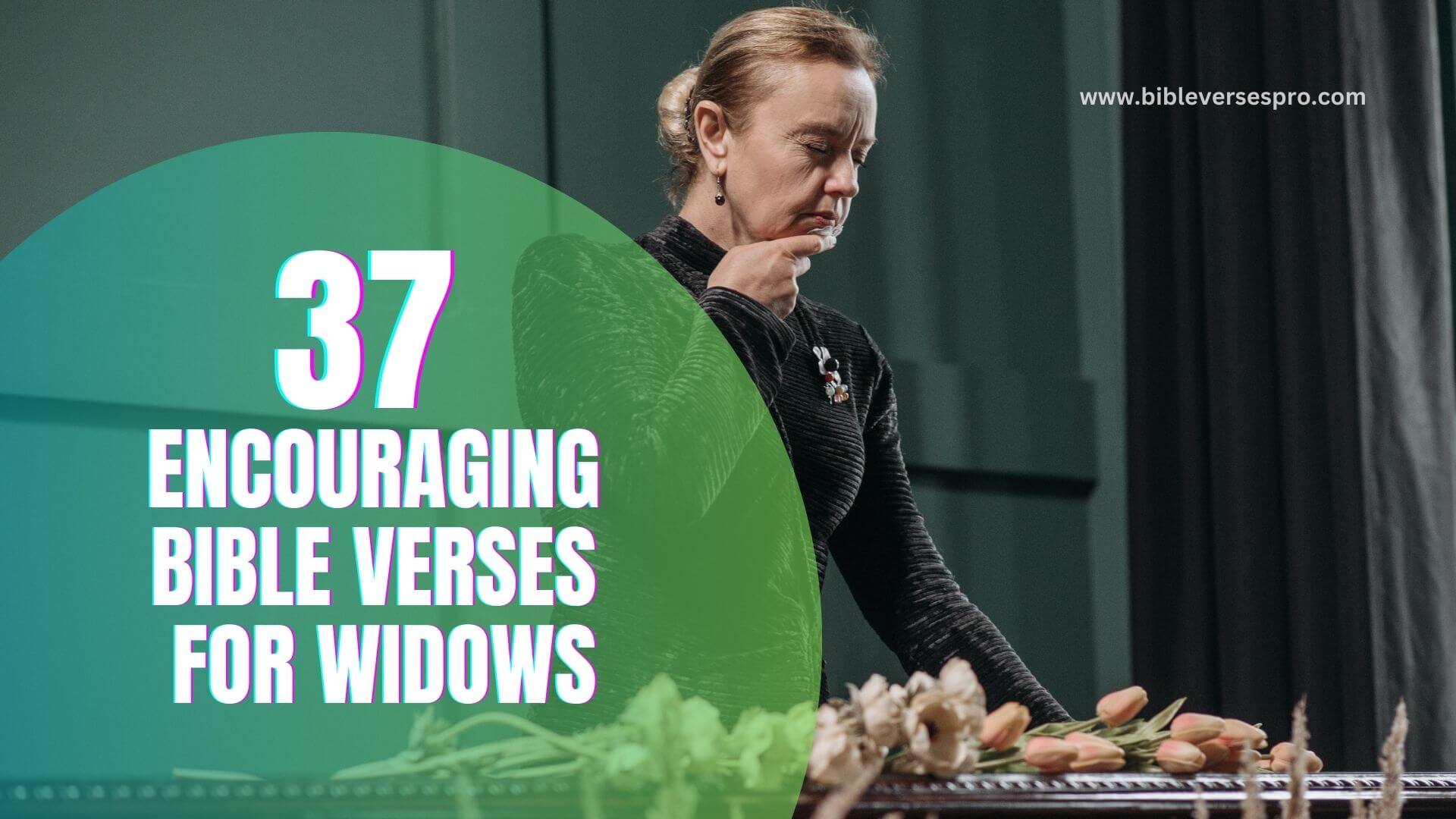 37 Comforting Bible Verses For Widows