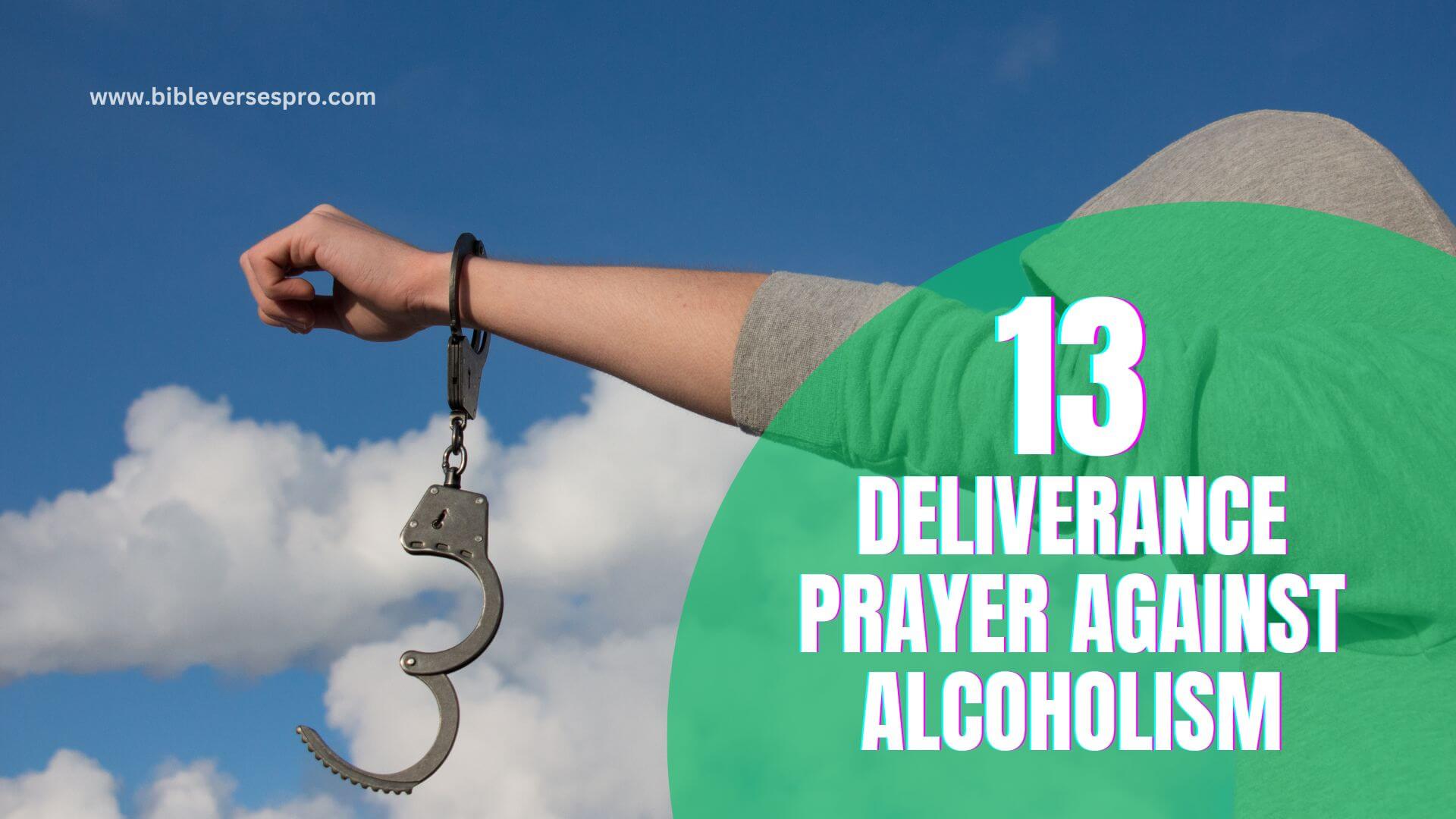 Deliverance Prayer Against Alcoholism: 13 Steps to Freedom